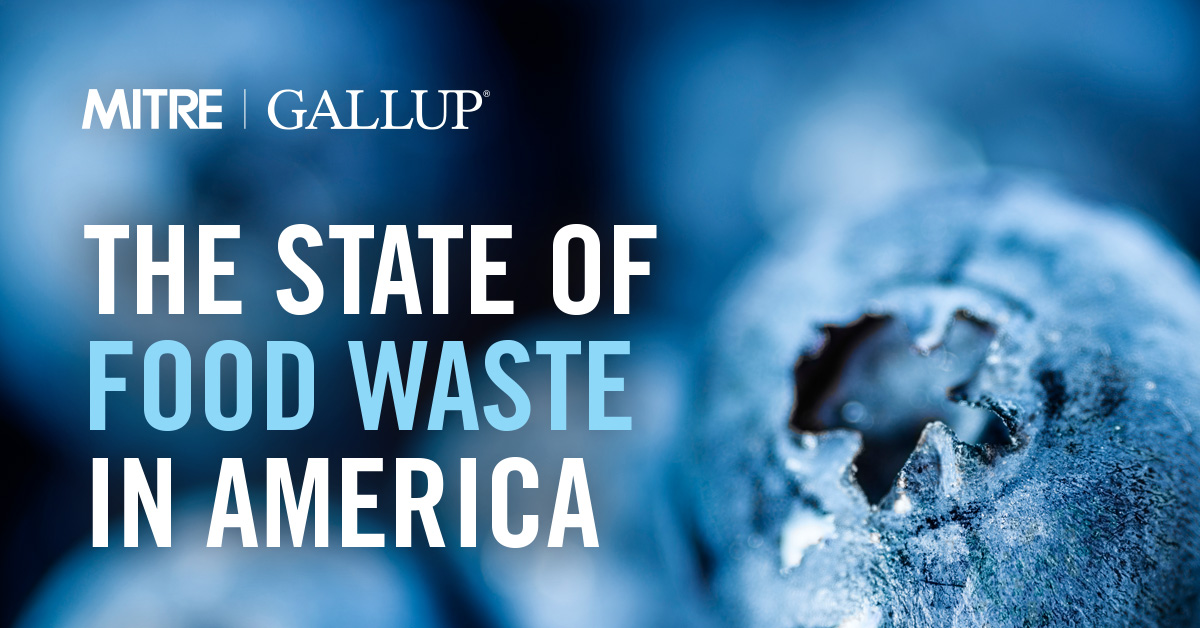 MITRE-Gallup Survey Finds U.S. Households Waste 6.2 Cups of Edible Food ...